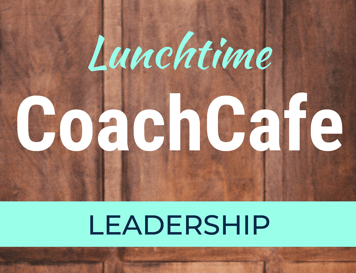 Lunchtime CoachCafe | Leadership - ICF-NYC International Coach Federation